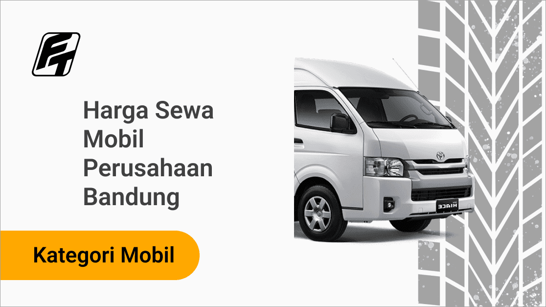 Harga Sewa Mobil Perusahaan Bandung Murah? Ini Tipsnya